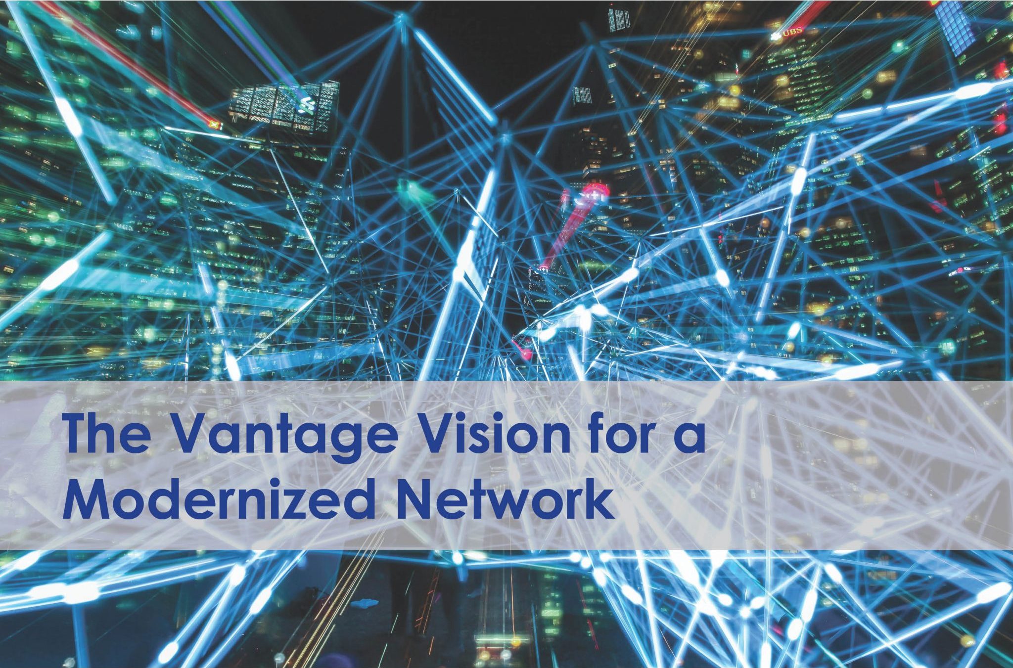 The Vantage Vision for a Modernized Network - Vantage Technology ...