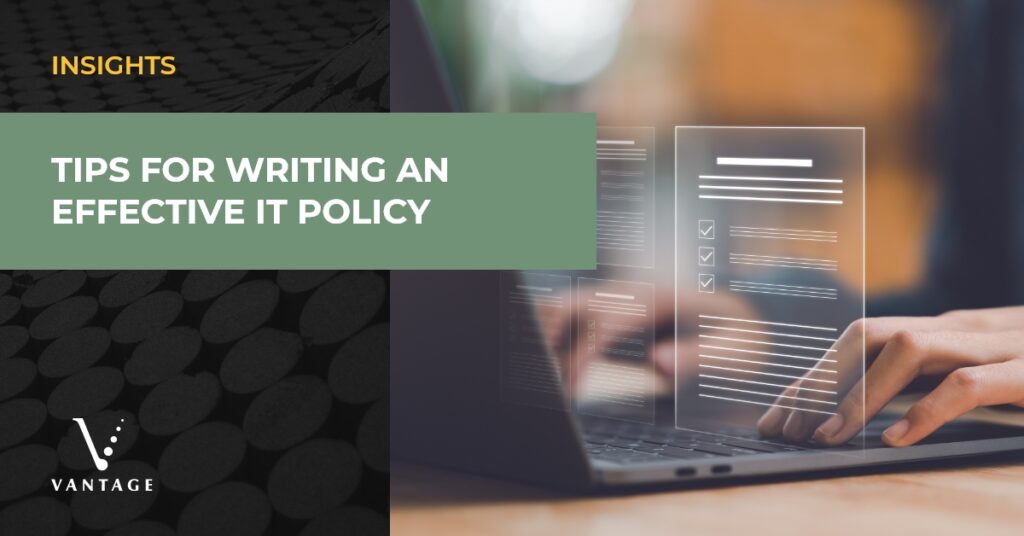 Tips for Writing an Effective IT Policy - Vantage Technology Consulting ...